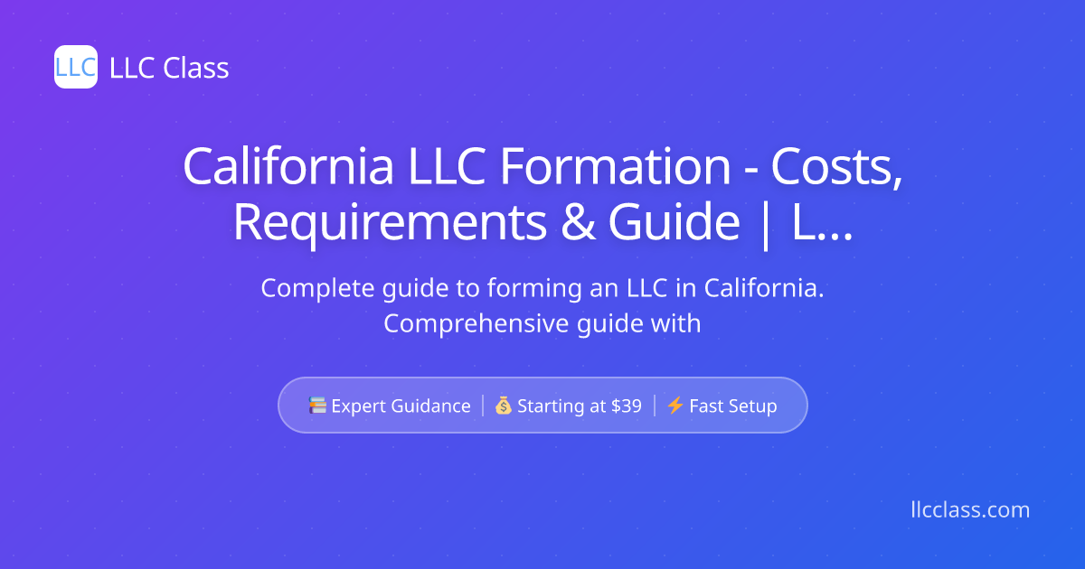 California LLC Formation - Costs, Requirements & Guide | L…