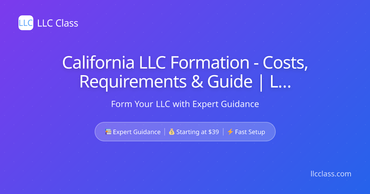 California LLC Formation - Costs, Requirements & Guide | L…